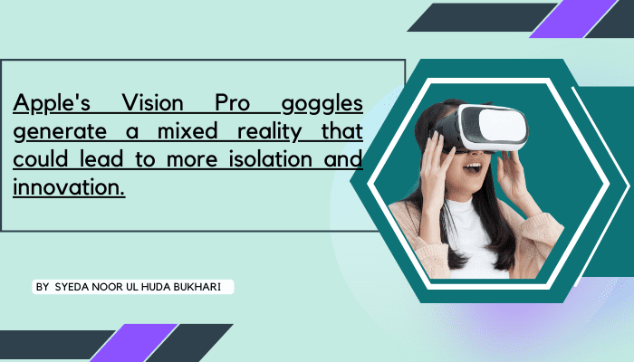 Apple's Vision Pro Goggles Generate A Mixed Reality That Could Lead To ...