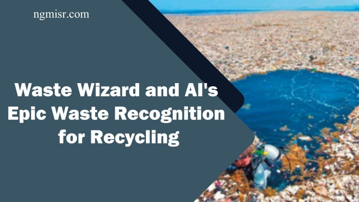 Waste Wizard And AI's Epic Waste Recognition For Recycling - Nogoom Masrya