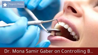 Dr. Mona Samir Gaber On Controlling Bruxism: Causes And Treatment ...